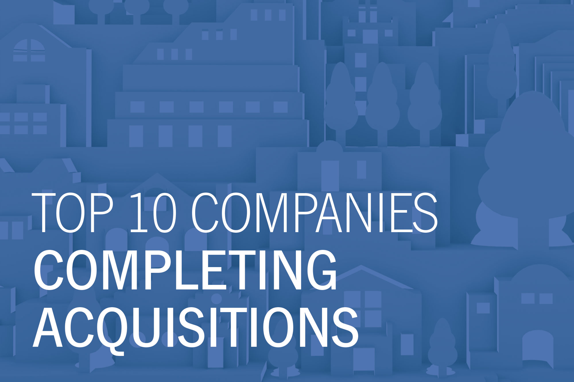 Top 10 Companies Completing Acquisitions in 2015| Housing Finance Magazine